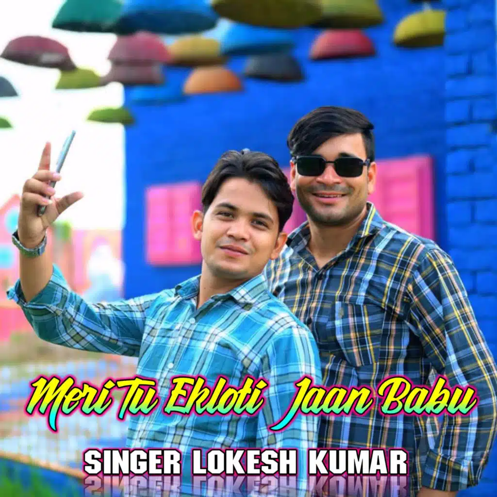 Lokesh Kumar - Meri Tu Ekloti Jaan Babu | Play on Anghami