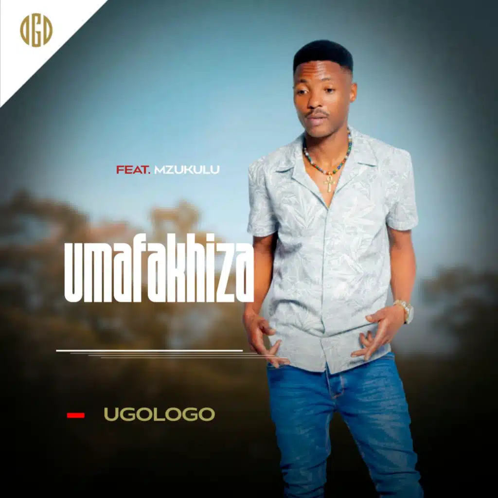Umafakhiza Mfeka - Ugologo (feat. Mzukulu) | Play on Anghami